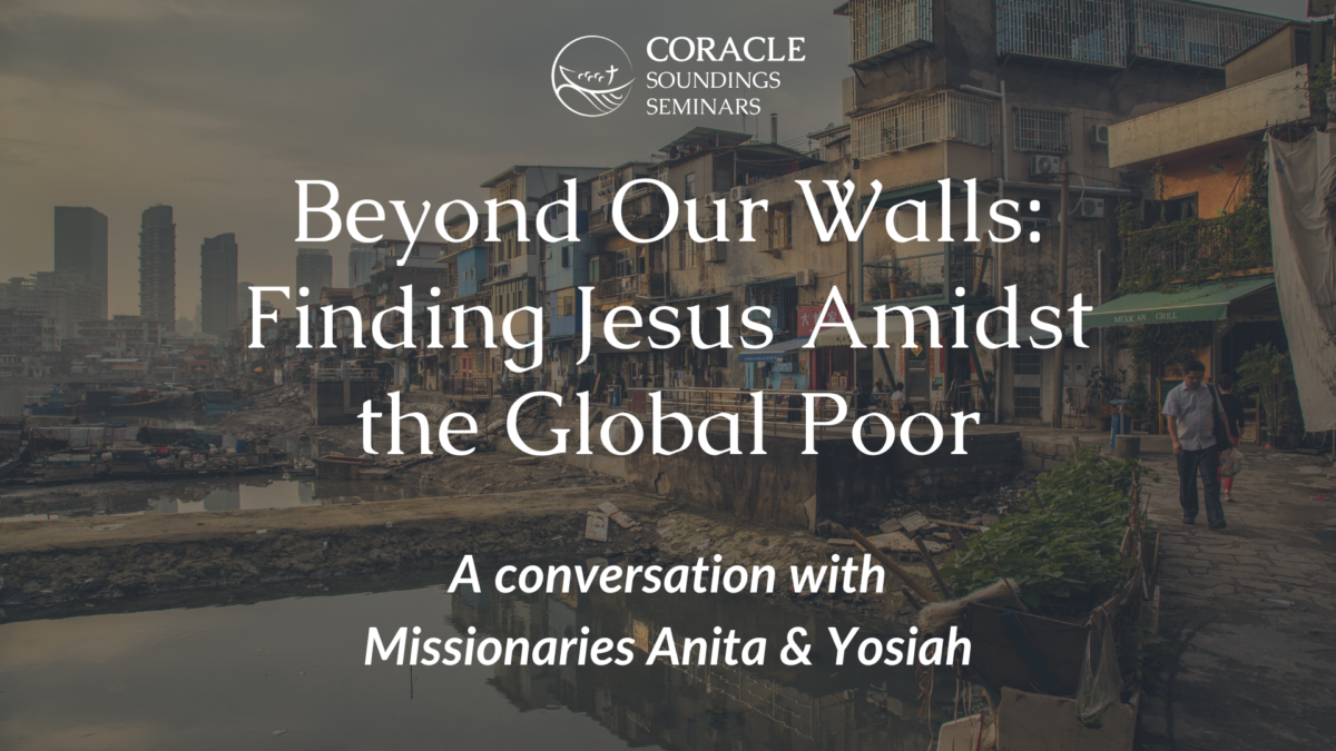 RECORDING & RESOURCES: "Finding Jesus Amidst the Global Poor" - Coracle