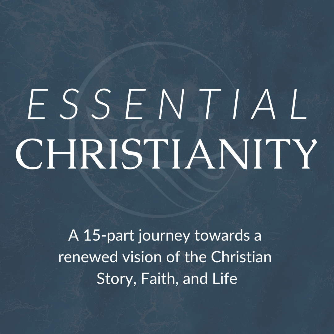 Essential Christianity: Recovering the Beauty of the Christian Story
